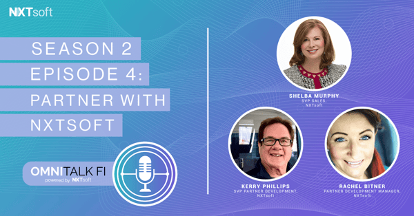 Partner With NXTsoft - S2E4 | OmniTalkFI Podcast Powered by NXTsoft